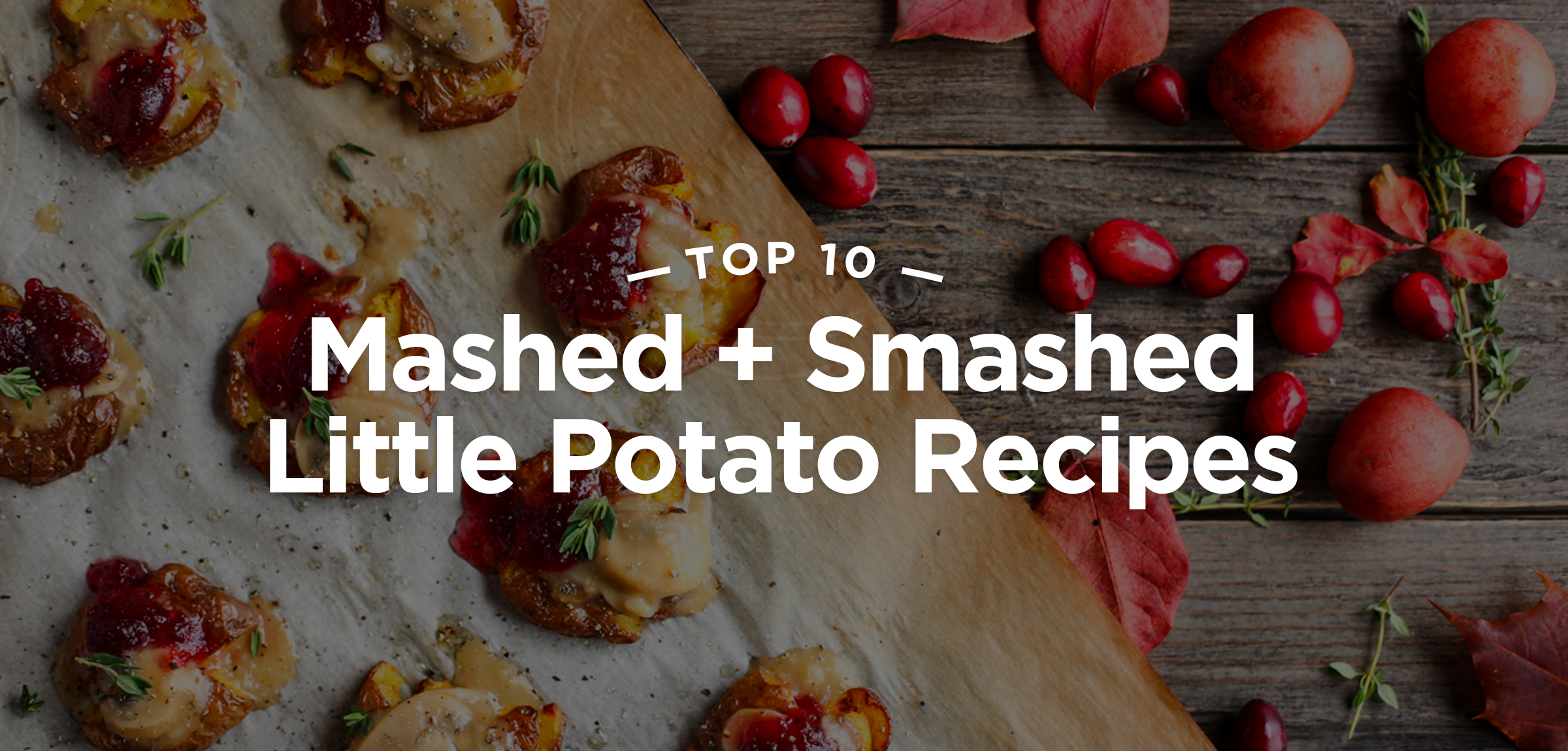 Top 10 Mashed and Smashed Little Potato Recipes | The Little Potato Company